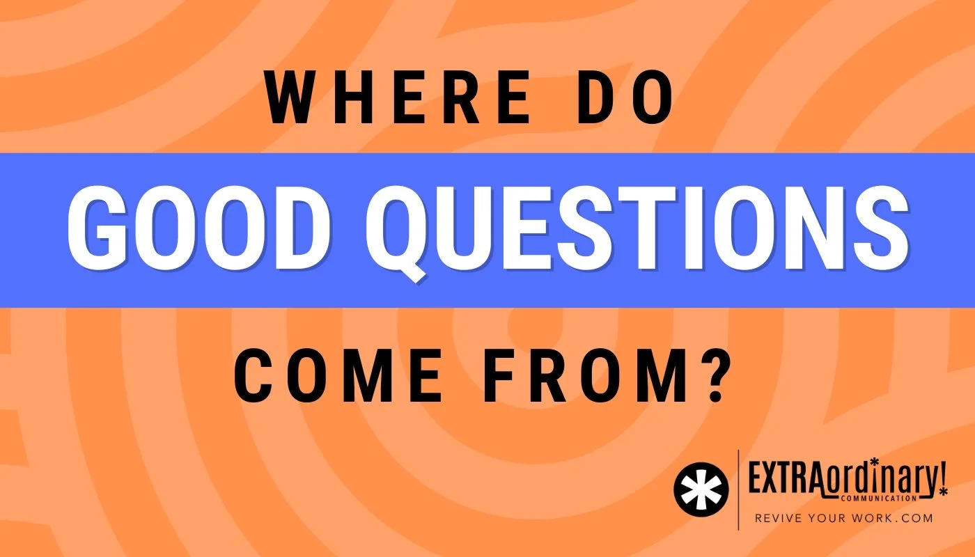 Where do good questions come from? — Revive Your Work