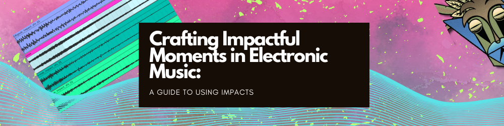 How to Create Powerful Impact Sounds for Electronic Music Transitions ...
