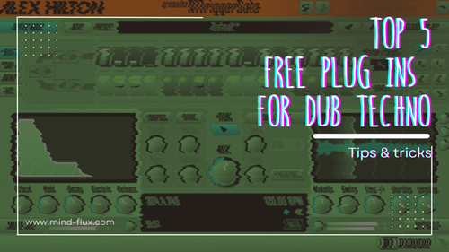 Discover the Art of Making Dub Techno: A Step-by-Step Guide — Mind Flux