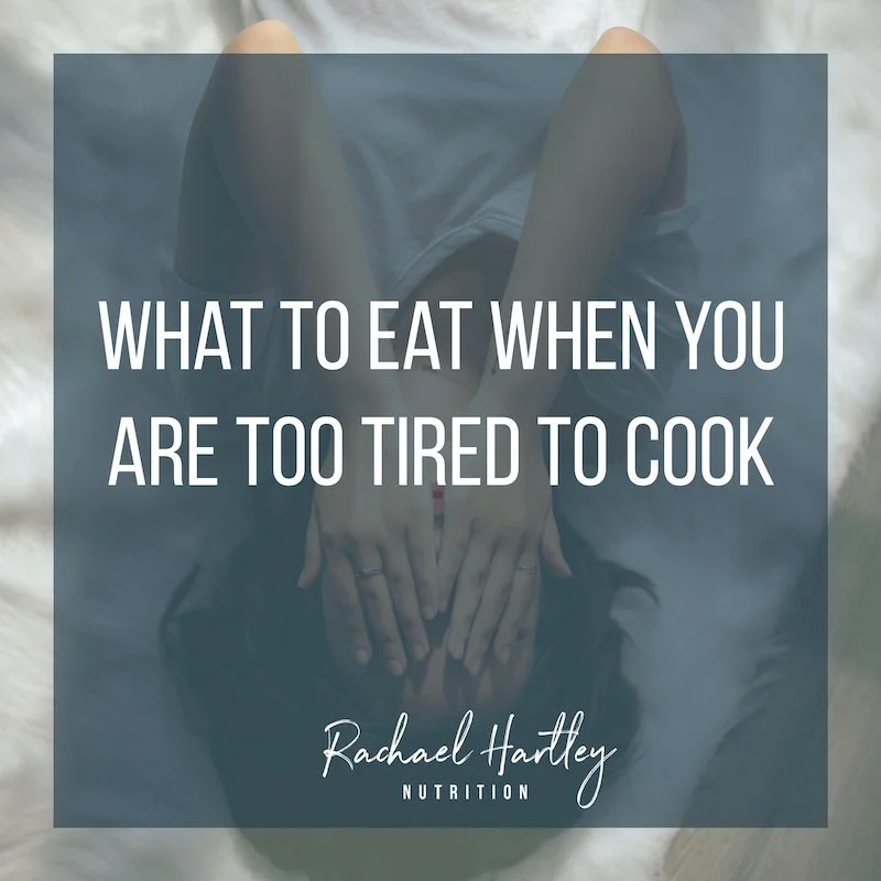 What to Eat When You're Too Tired to Cook — Registered Dietitian ...