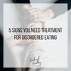 5 Signs You Are Sick Enough for Disordered Eating Treatment ...