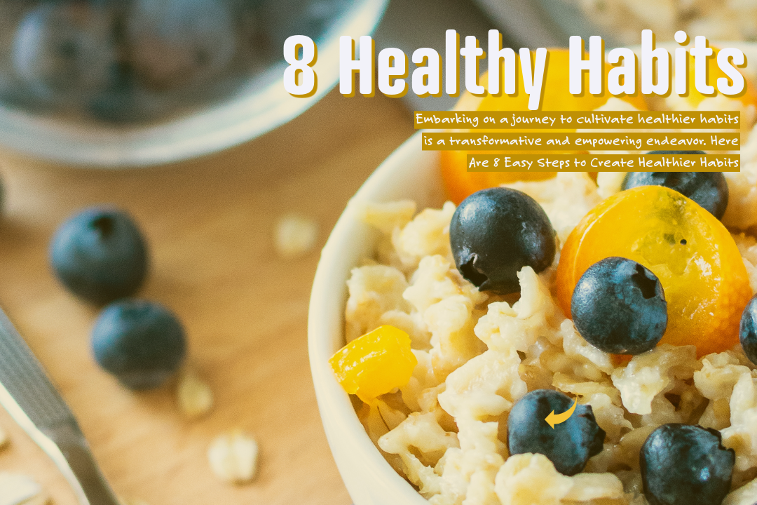 8 Easy Steps to Create Healthier Habits | The Healthy Routine 8 Easy ...