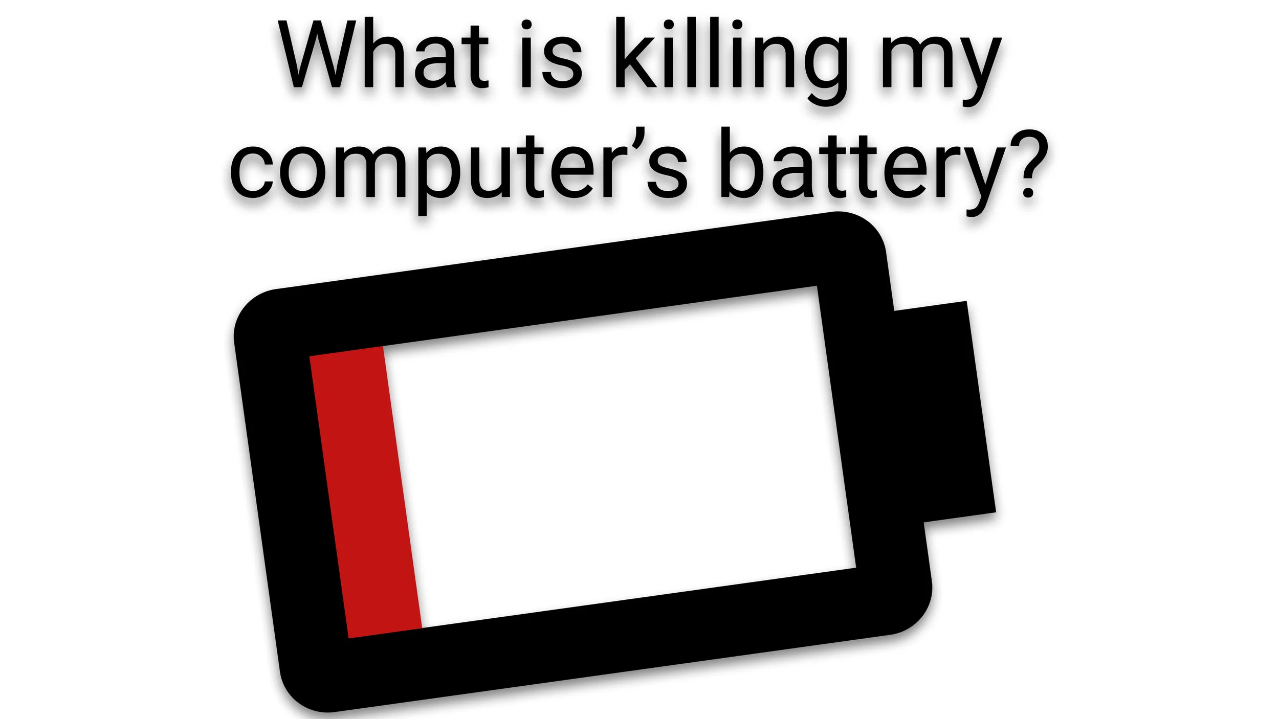 What is killing my computer’s battery? — StayTech