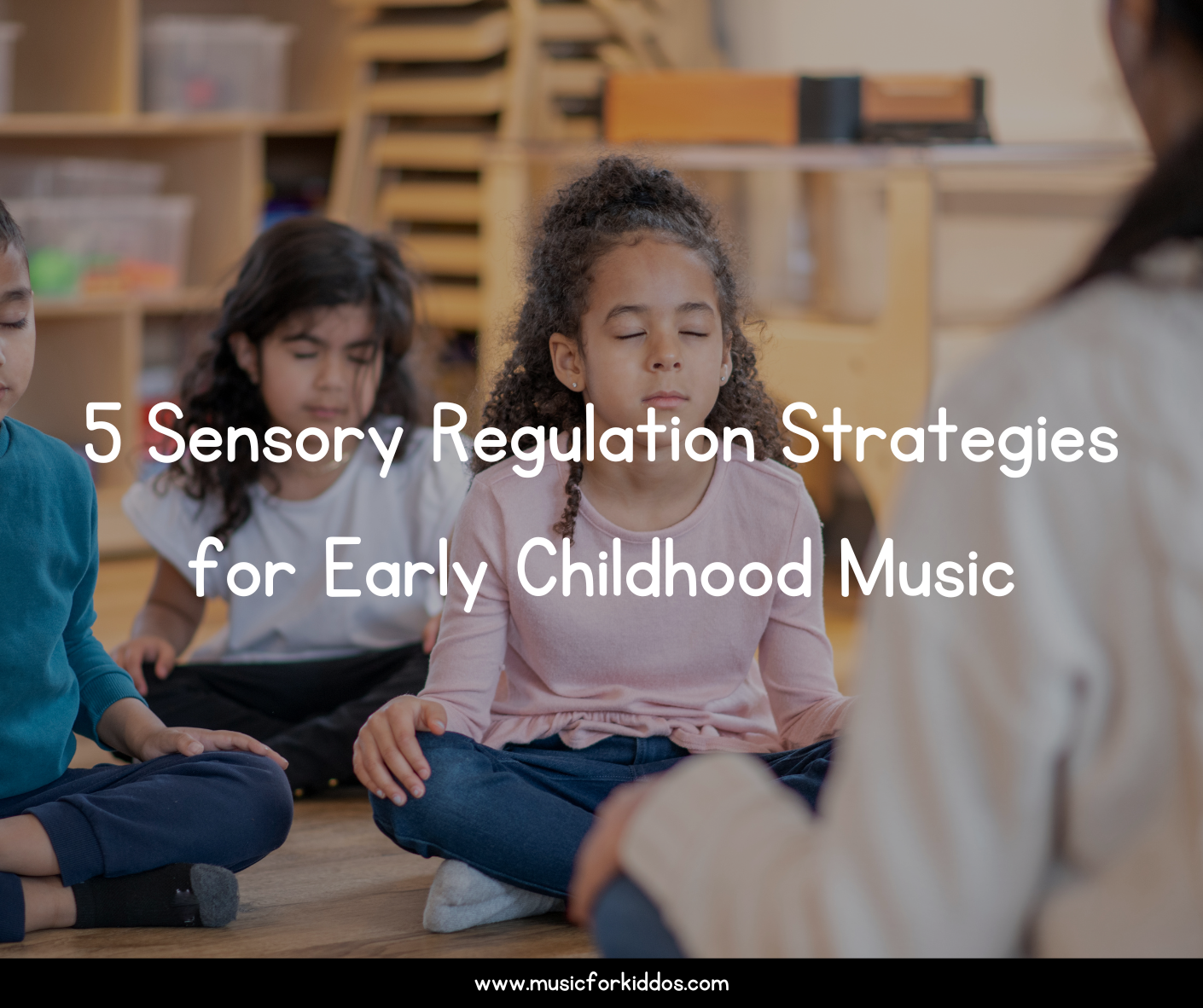 5 Sensory Regulation Strategies for Early Childhood Music — Music for ...