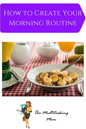 How to Create Your Morning Routine — The Multitasking Mom