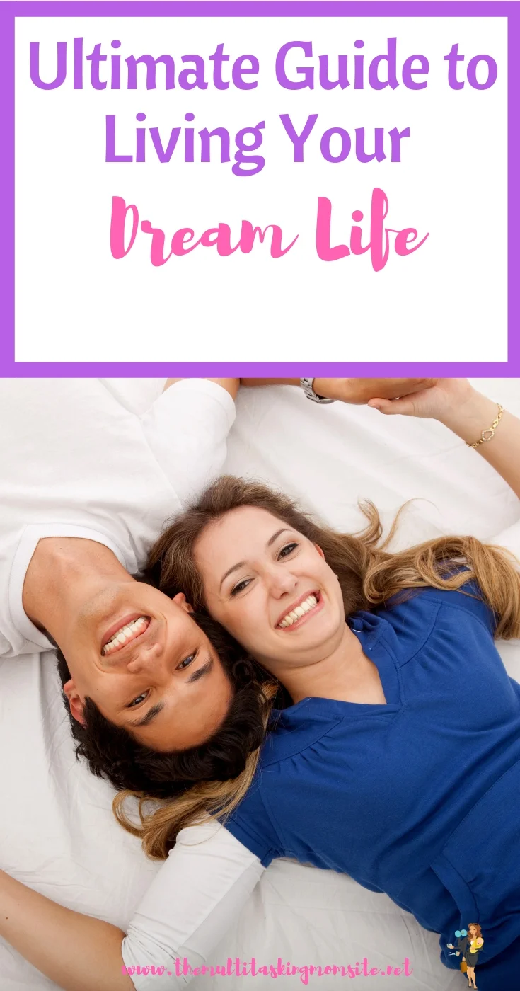 Ultimate Guide to Living Your Dream Life — The Multitasking Mom