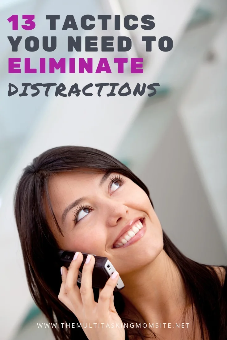 13 Tactics You Need to Eliminate Distractions — The Multitasking Mom