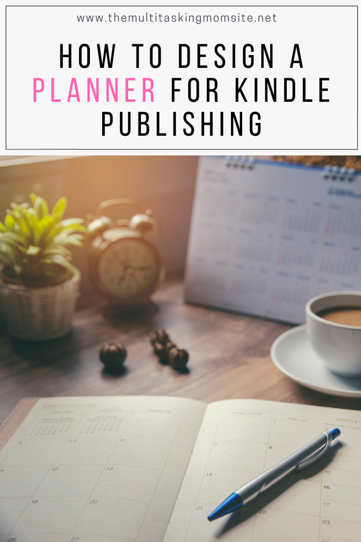 How to Design a Planner For Kindle Publishing — The Multitasking Mom