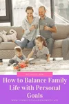 How to Balance Family Life with Personal Goals — The Multitasking Mom