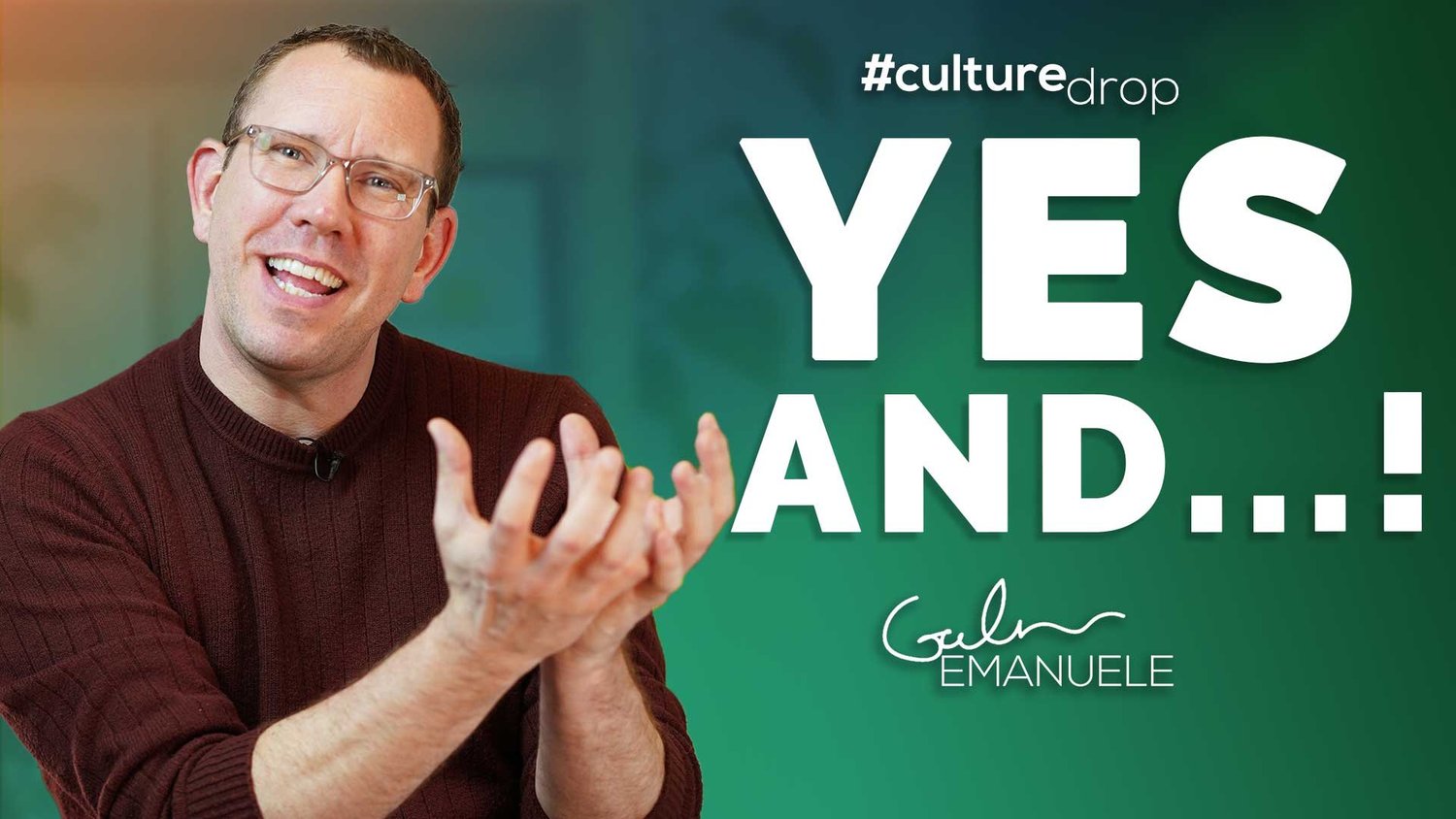 The Power of "Yes, And" in Workplaces & Teams — Galen Emanuele | Team ...