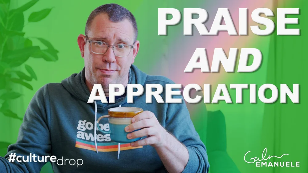 Praise & Appreciate People — Galen Emanuele | Team Culture & Leadership ...