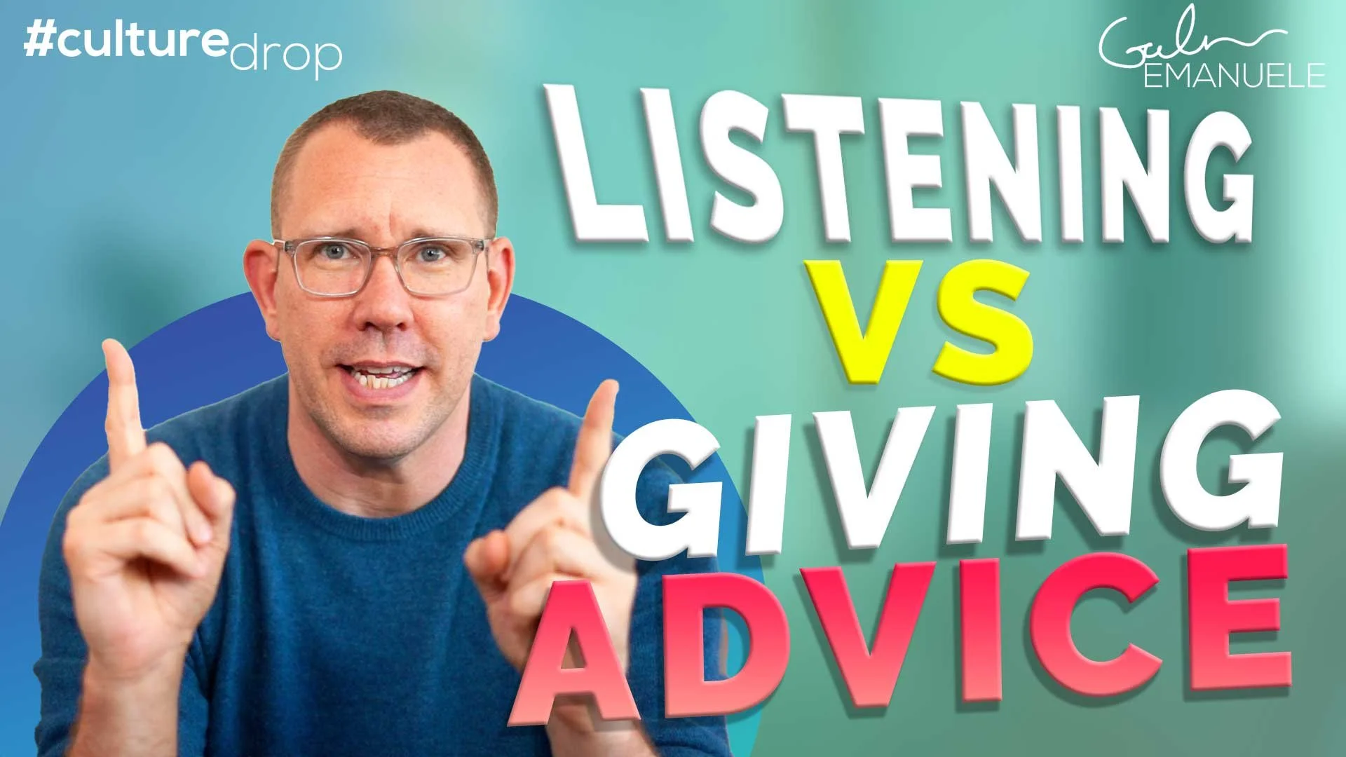 Listening Vs. Giving Advice — Galen Emanuele | Team Culture ...