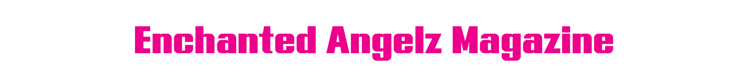 Enchanted Angelz Magazine — Live Your Dream Model Productions, LLC