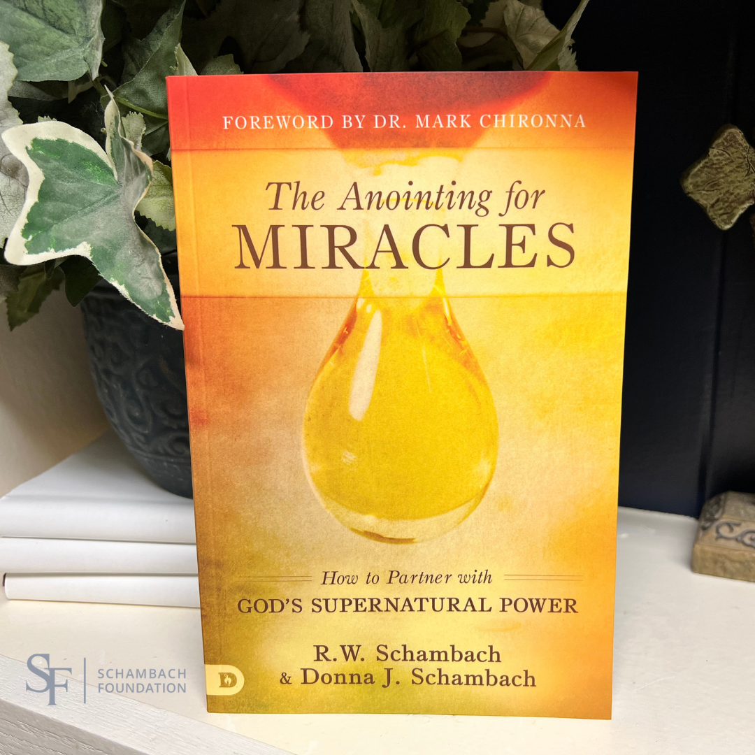 The Anointing for Miracles (Book) — Schambach Ministries