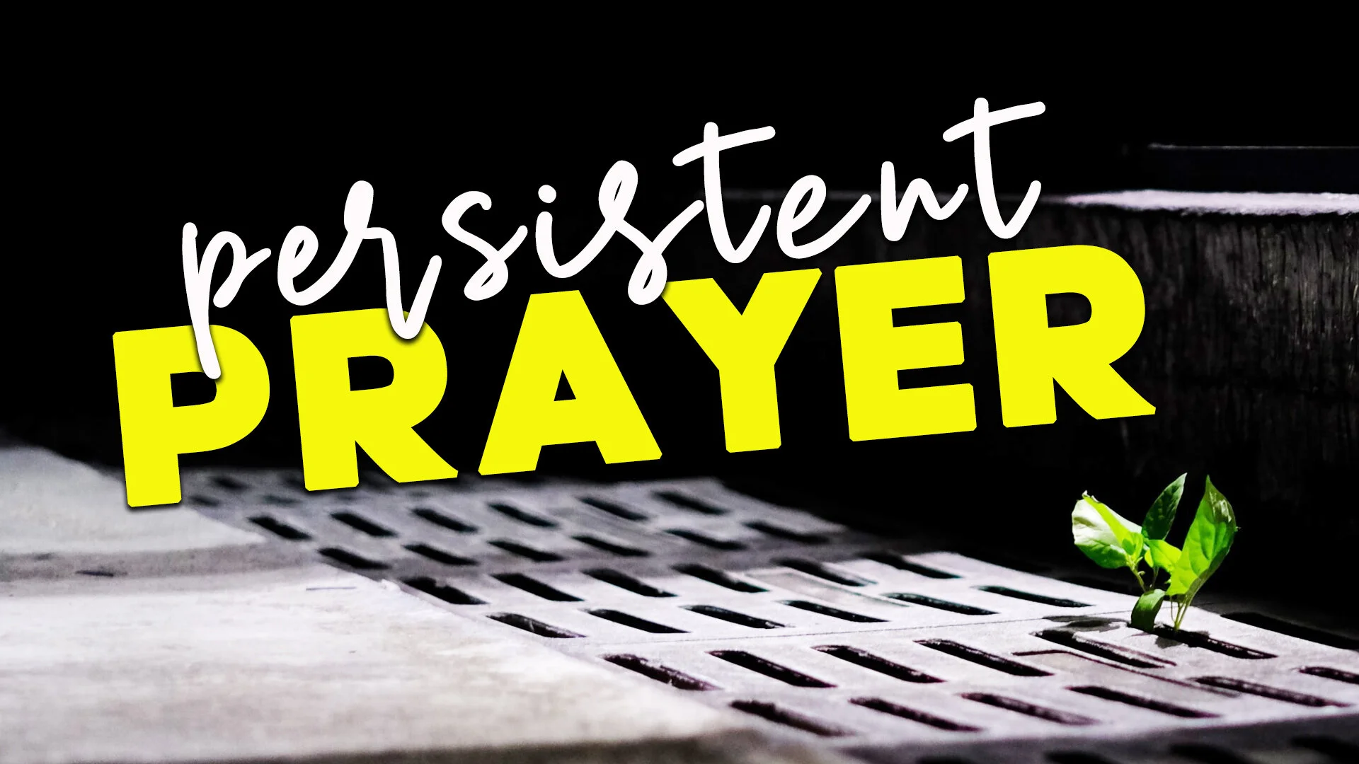 Persistent Prayer — Brownsville Community Fellowship Church