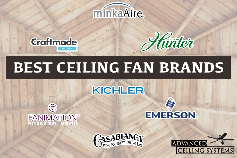 9 Best Ceiling Fan Brands For Your Home Advanced Ceiling Systems