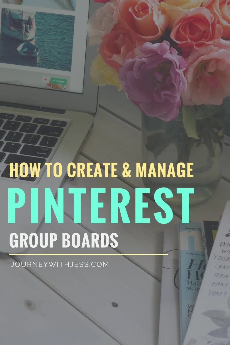 How to Create and Manage Pinterest Group Boards — Journey With Jess ...