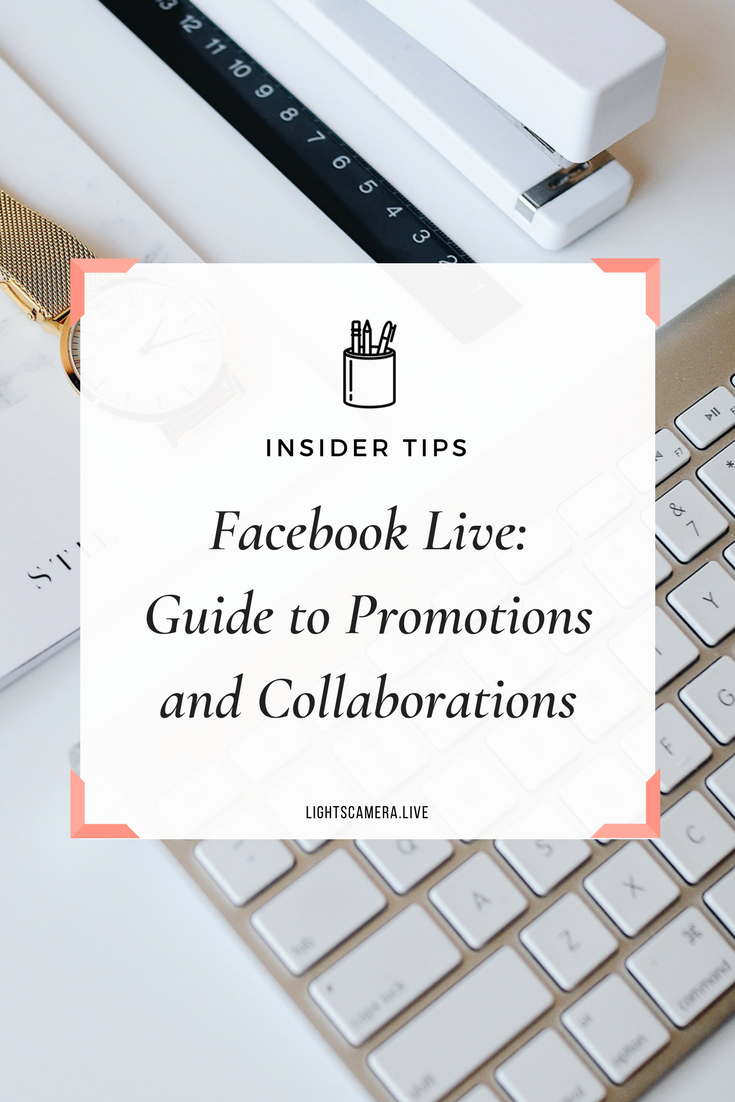 Facebook Live: Guide to Promotions and Collaborations — Lights, Camera ...