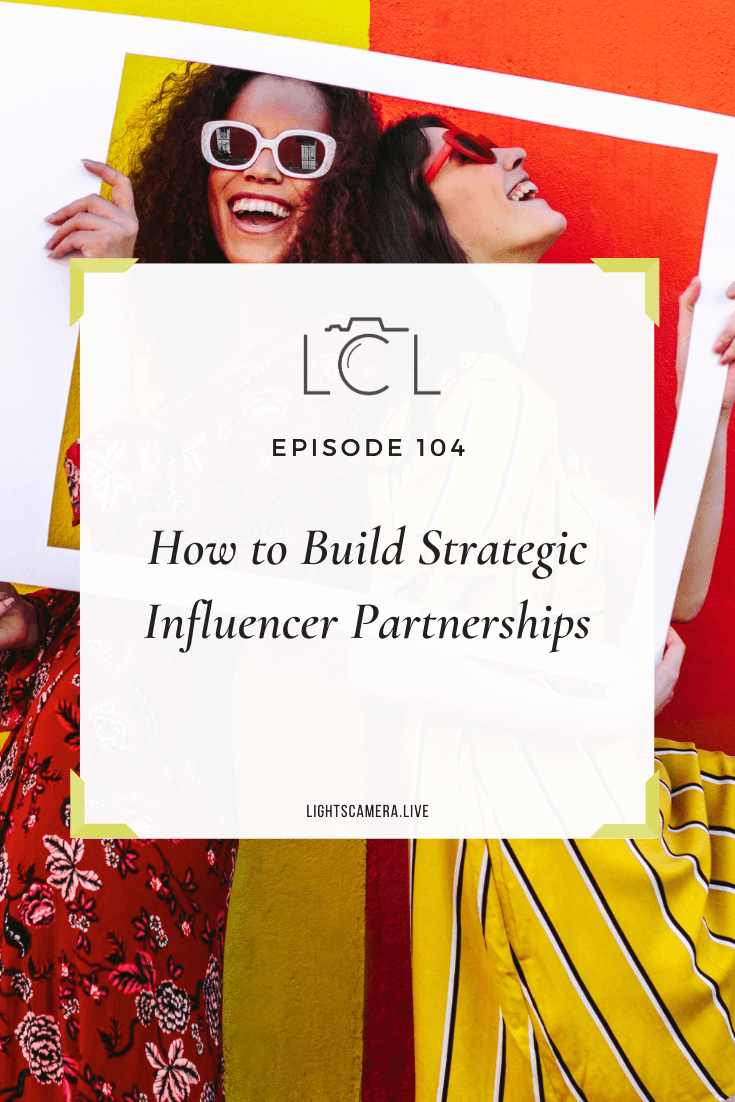 How to Build Strategic Influencer Partnerships — Lights, Camera, Live®