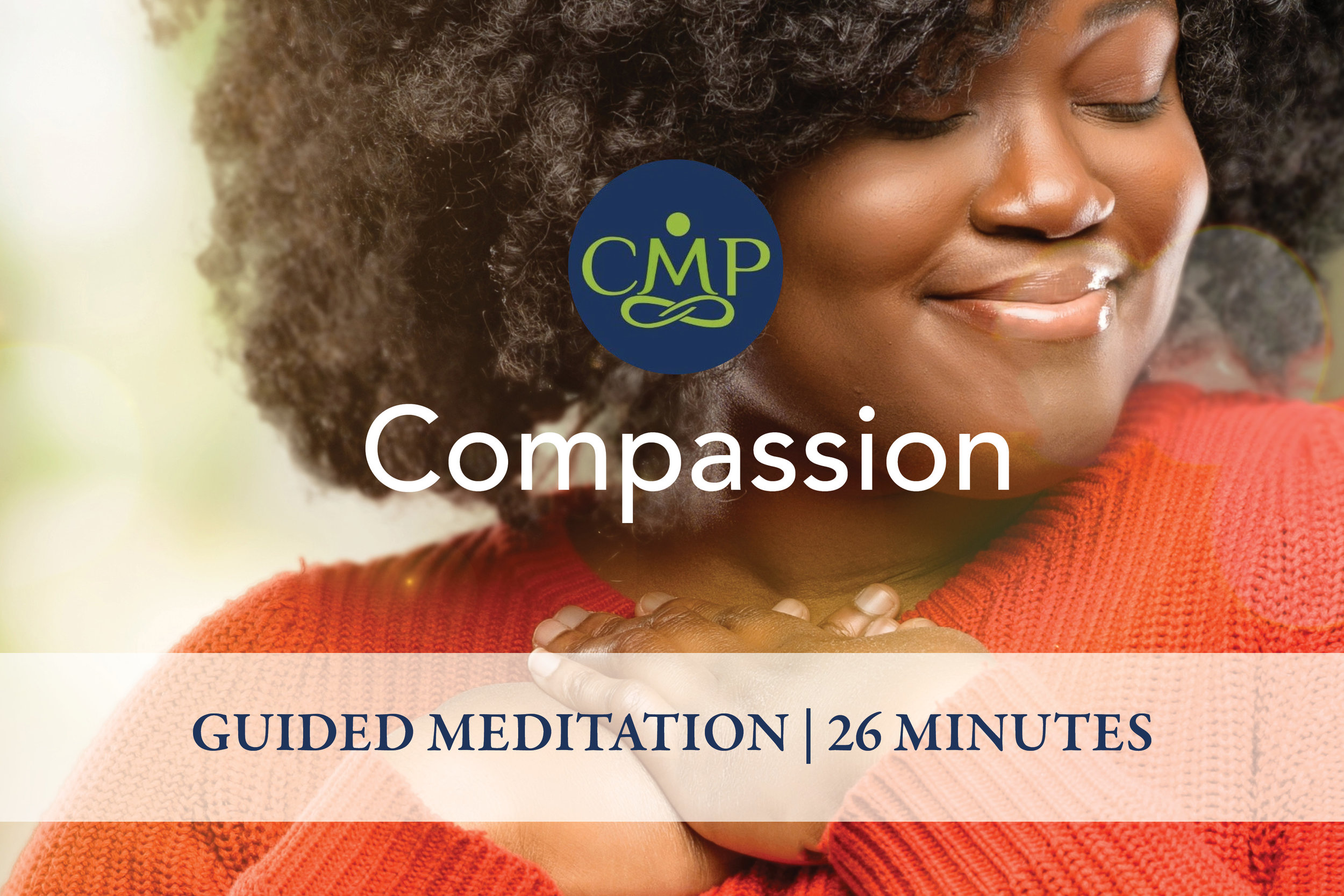 Compassion - Guided Meditation — CMP