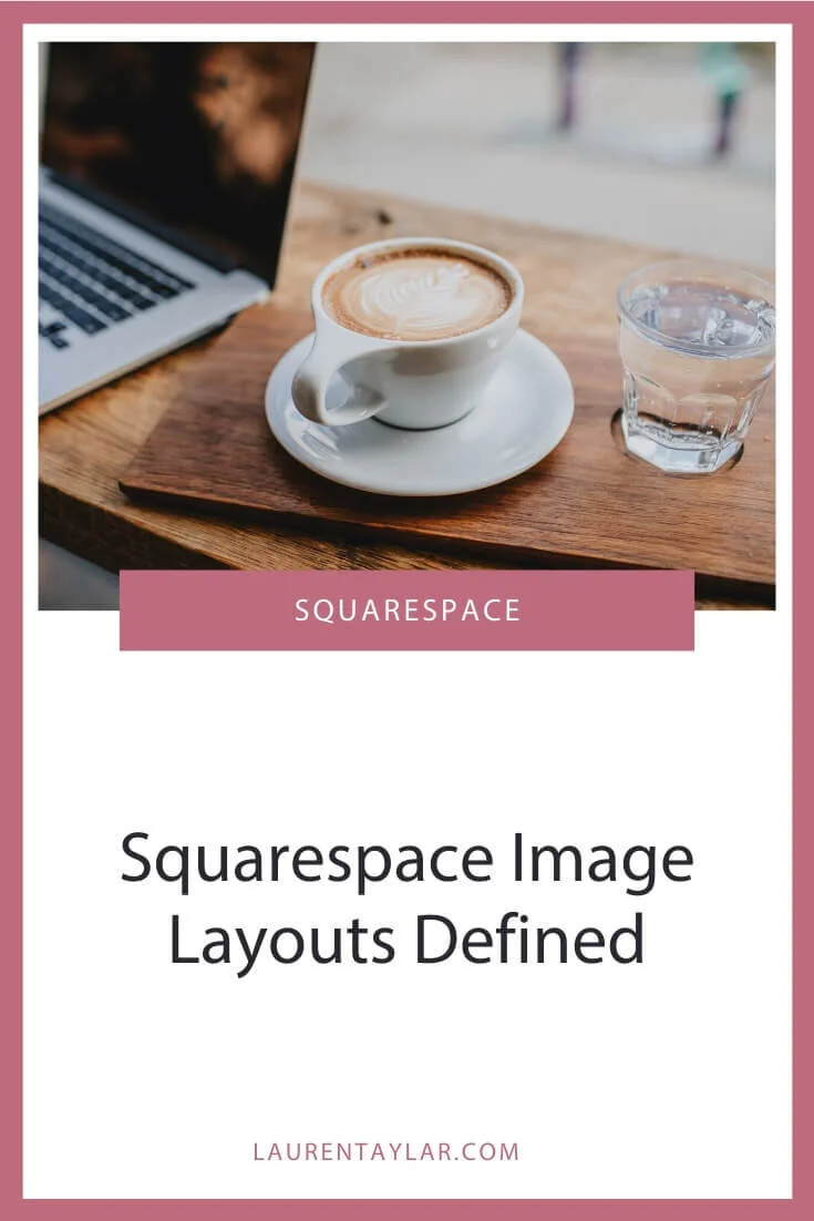 Squarespace Image Layouts Defined | Lauren Taylar