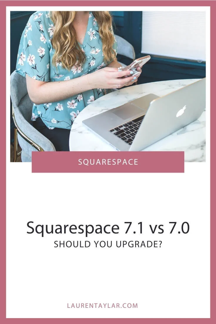 Squarespace 7.1 vs 7.0: Should You Upgrade? | Lauren Taylar