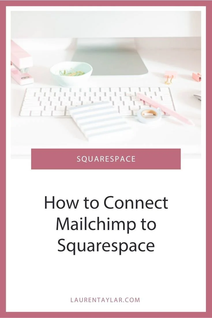 How to Connect Mailchimp to Squarespace | Lauren Taylar