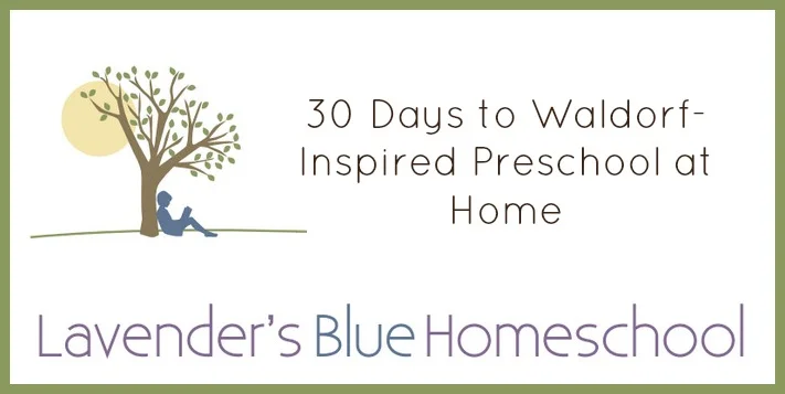 30 Days to Waldorf-Inspired Preschool at Home — Lavender’s Blue Homeschool
