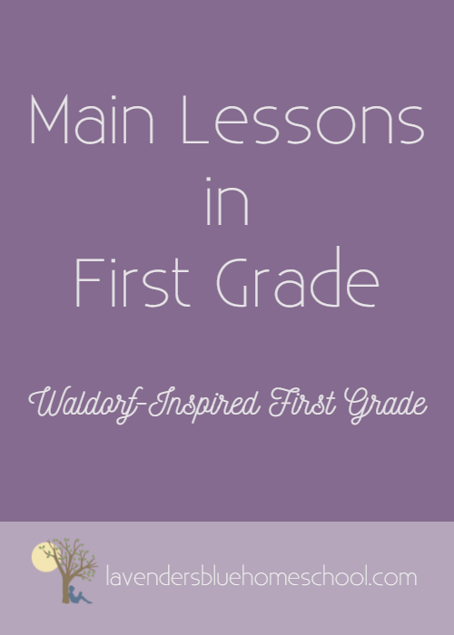 Main Lessons in First Grade — Lavender’s Blue Homeschool