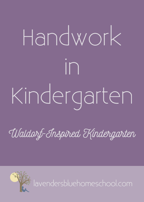 Handwork in Kindergarten — Lavender’s Blue Homeschool