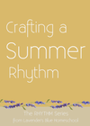 Crafting a Summer Rhythm — Lavender’s Blue Homeschool