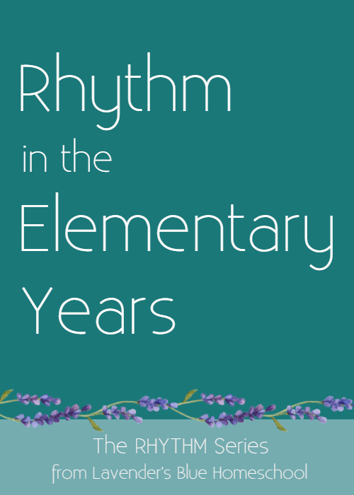 Rhythm in the Elementary Years — Lavender’s Blue Homeschool