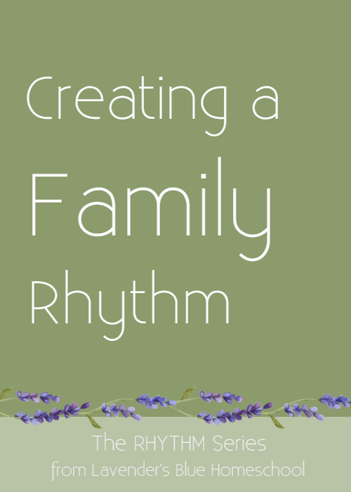 Creating a Family Rhythm — Lavender’s Blue Homeschool