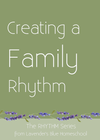 Creating a Family Rhythm — Lavender’s Blue Homeschool
