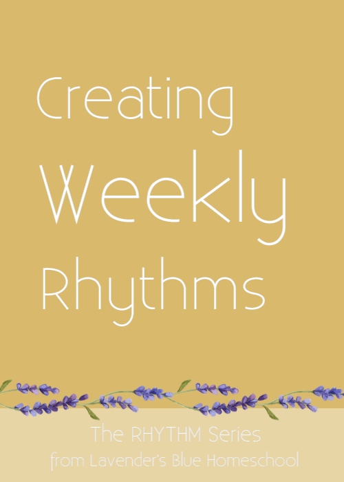 Weekly Rhythms — Lavender’s Blue Homeschool