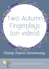 Two Autumn Fingerplays (On Video!) — Lavender’s Blue Homeschool