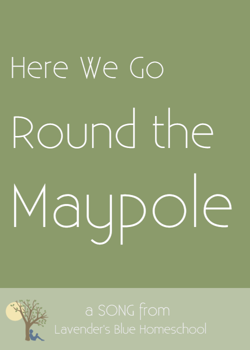 Song: Here We Go Round the Maypole High — Lavender’s Blue Homeschool