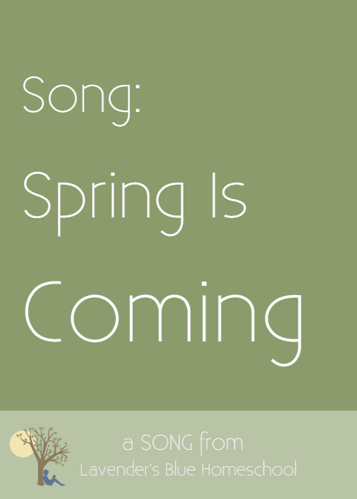 Song: Spring Is Coming! — Lavender’s Blue Homeschool