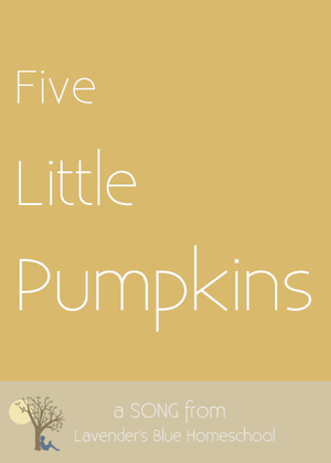 Song: Five Little Pumpkins — Lavender’s Blue Homeschool