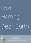 Song: Good Morning Dear Earth — Lavender’s Blue Homeschool