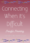 Connecting When It's Difficult — Lavender’s Blue Homeschool