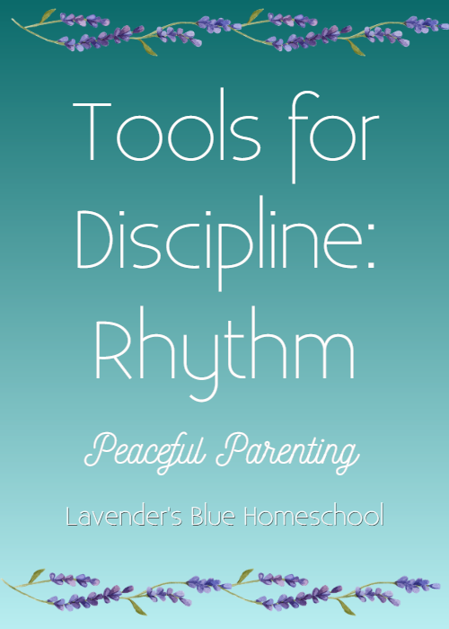 Tools for Discipline: Rhythm — Lavender’s Blue Homeschool