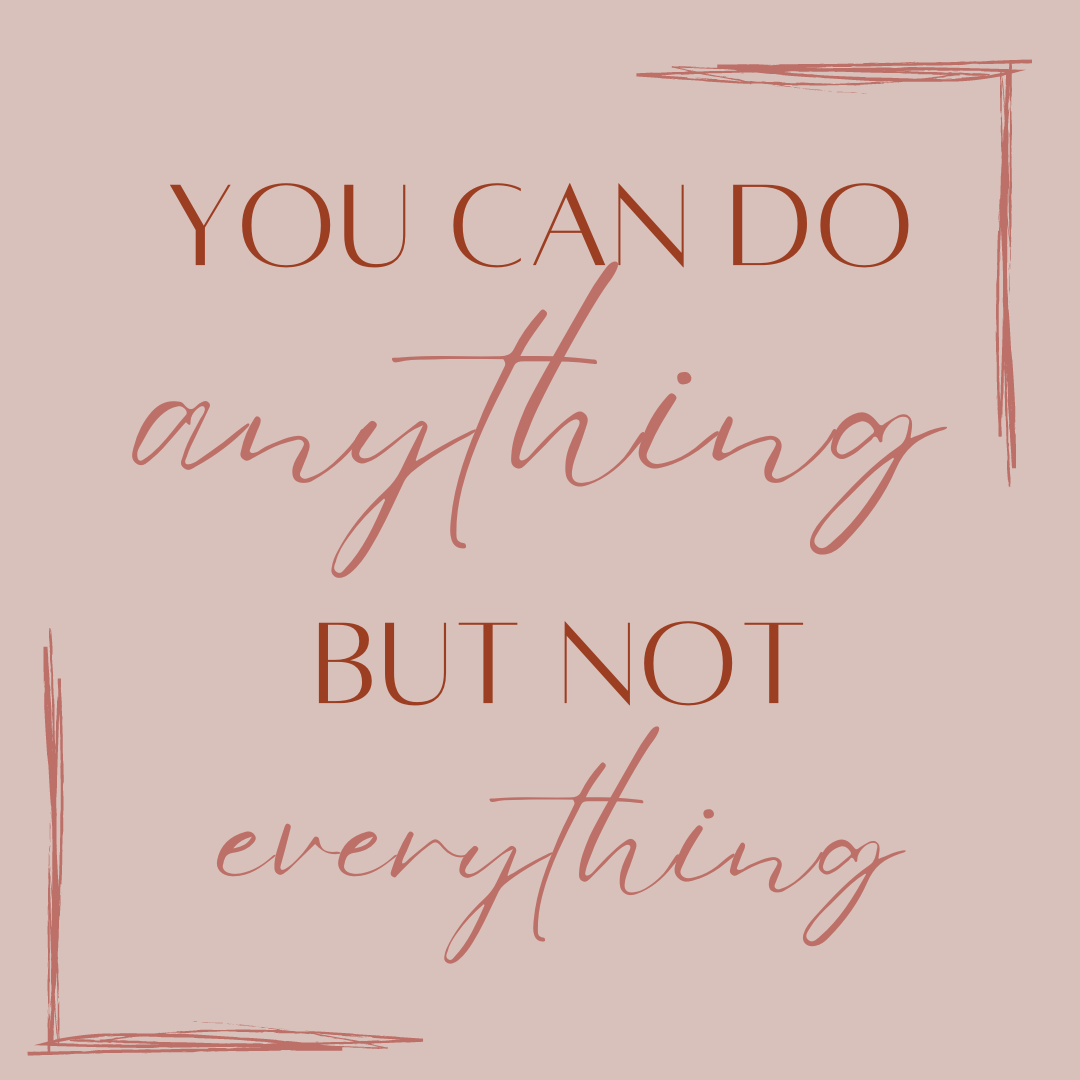 You Can Do ANYTHING But Not EVERYTHING You Can Do ANYTHING But Not EVERYTHING