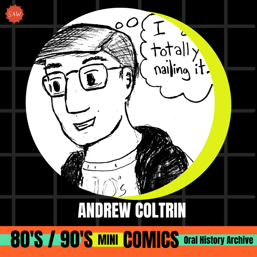 Andrew Coltrin - 90s Mini Comics Oral History Interview — Sequential ...