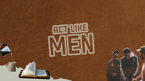 Act Like Men Groups — GraceLife.Church
