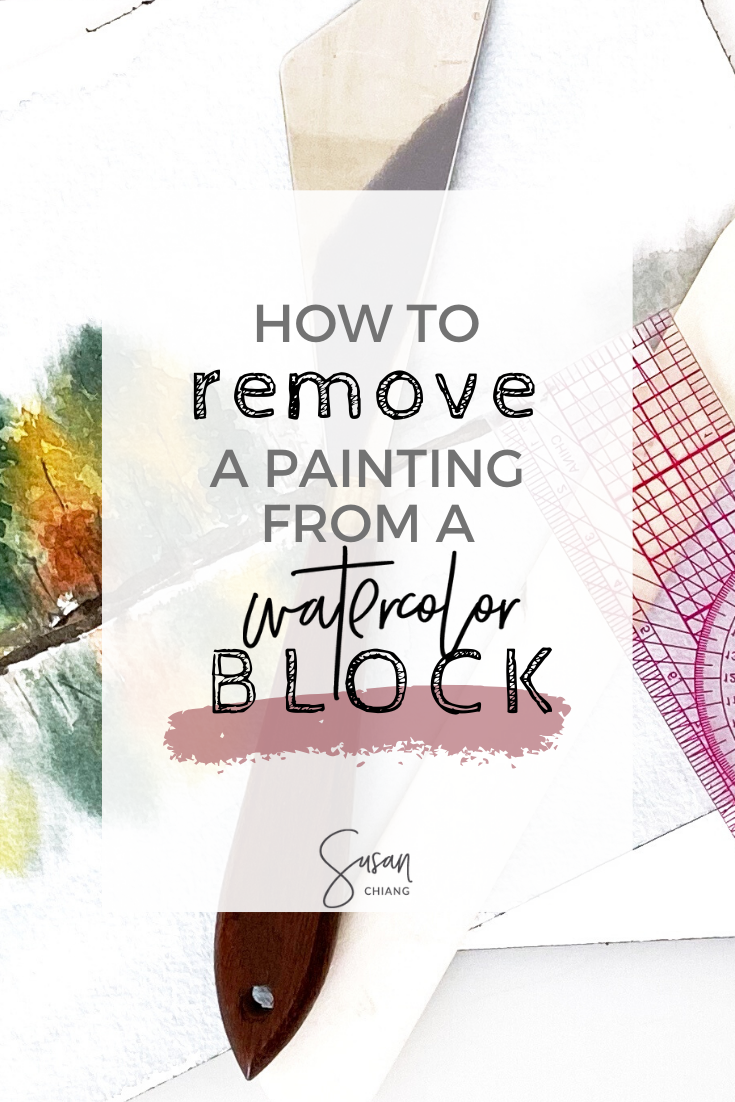 How To Remove A Painting From A Watercolor Block | Susan Chiang