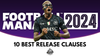 Top 10 Best Release Clauses in FM24 — 5 Star Potential