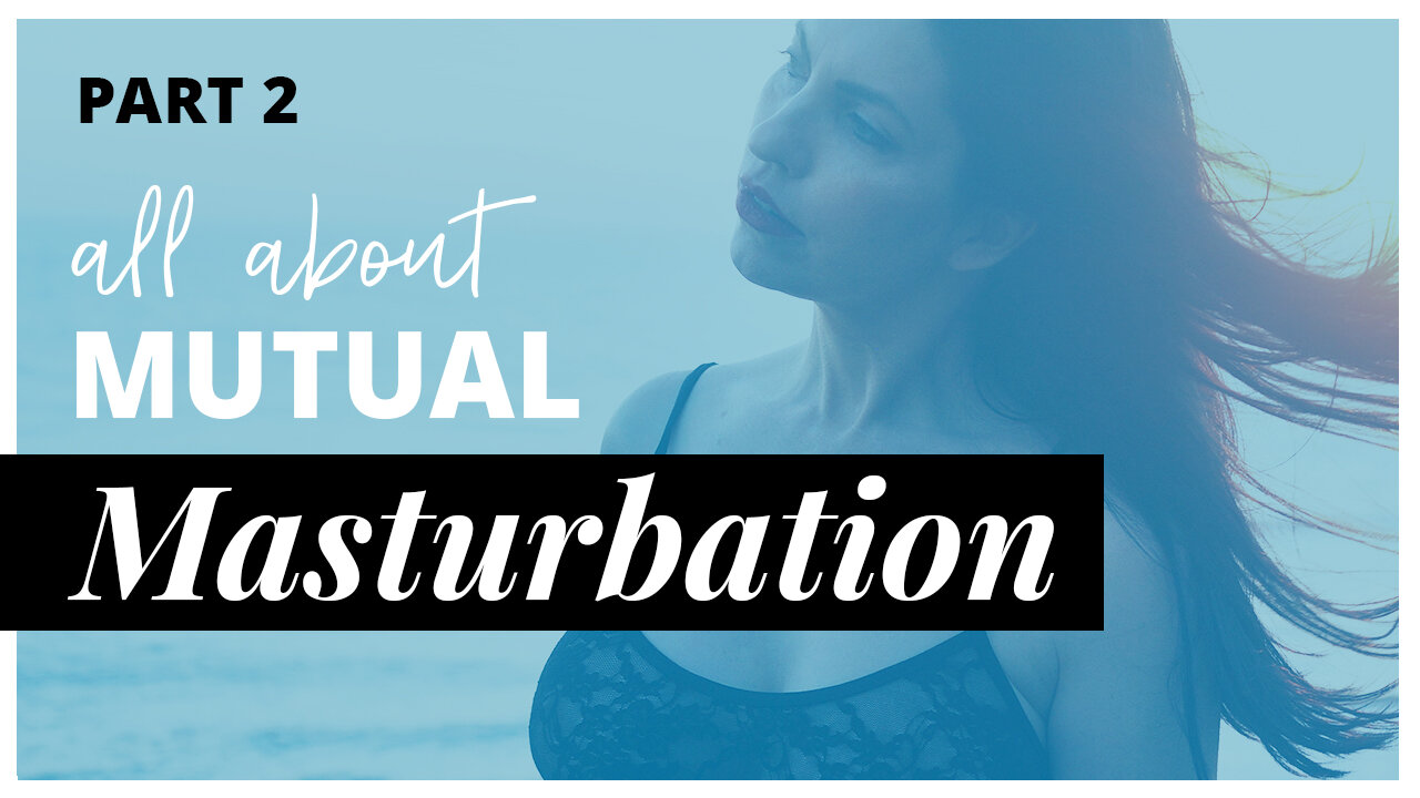 Masturbation And Shame With Annalee Belle And Dvita Let Go Of Guilt Part 1 — Yes Tantra