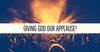 Giving God our Applause!! — One Truth Ministries