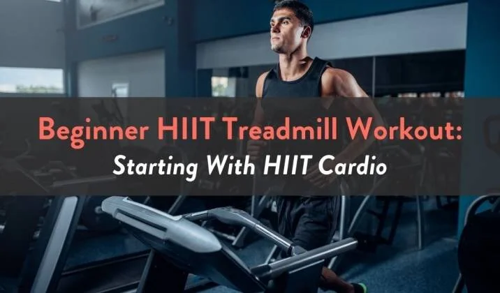 Beginner HIIT Treadmill Workout: Starting With HIIT Cardio — Fitbod Beginner HIIT Treadmill Workout: Starting With HIIT Cardio — Fitbod